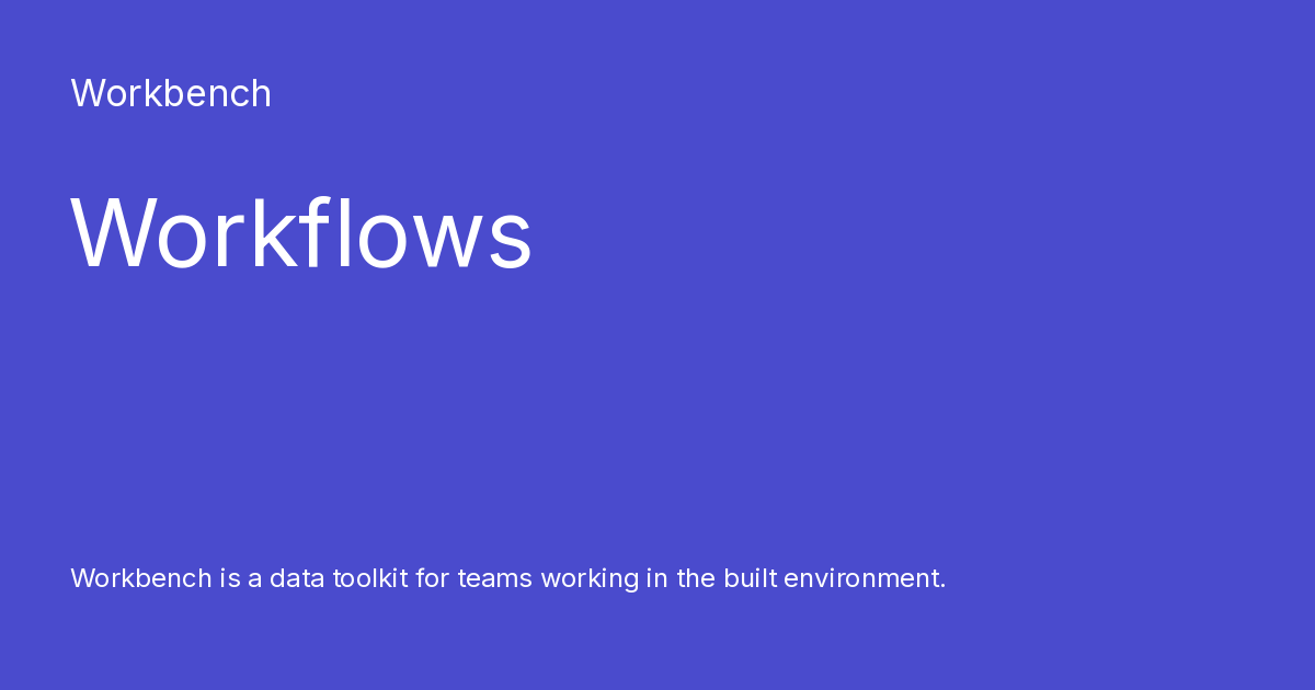 Workflows - Workbench